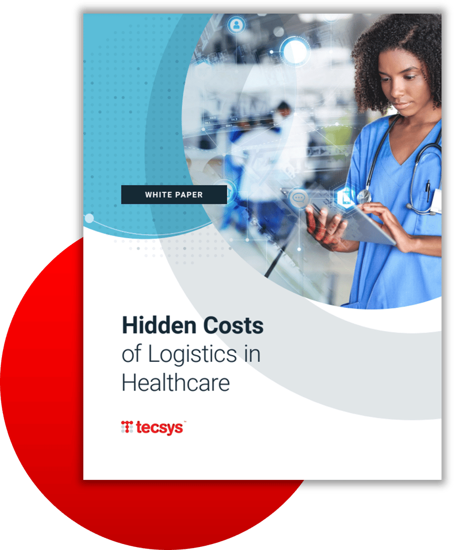 Hidden Costs of Logistics in Healthcare | White Paper Hidden Costs of Logistics in Healthcare | White Paper